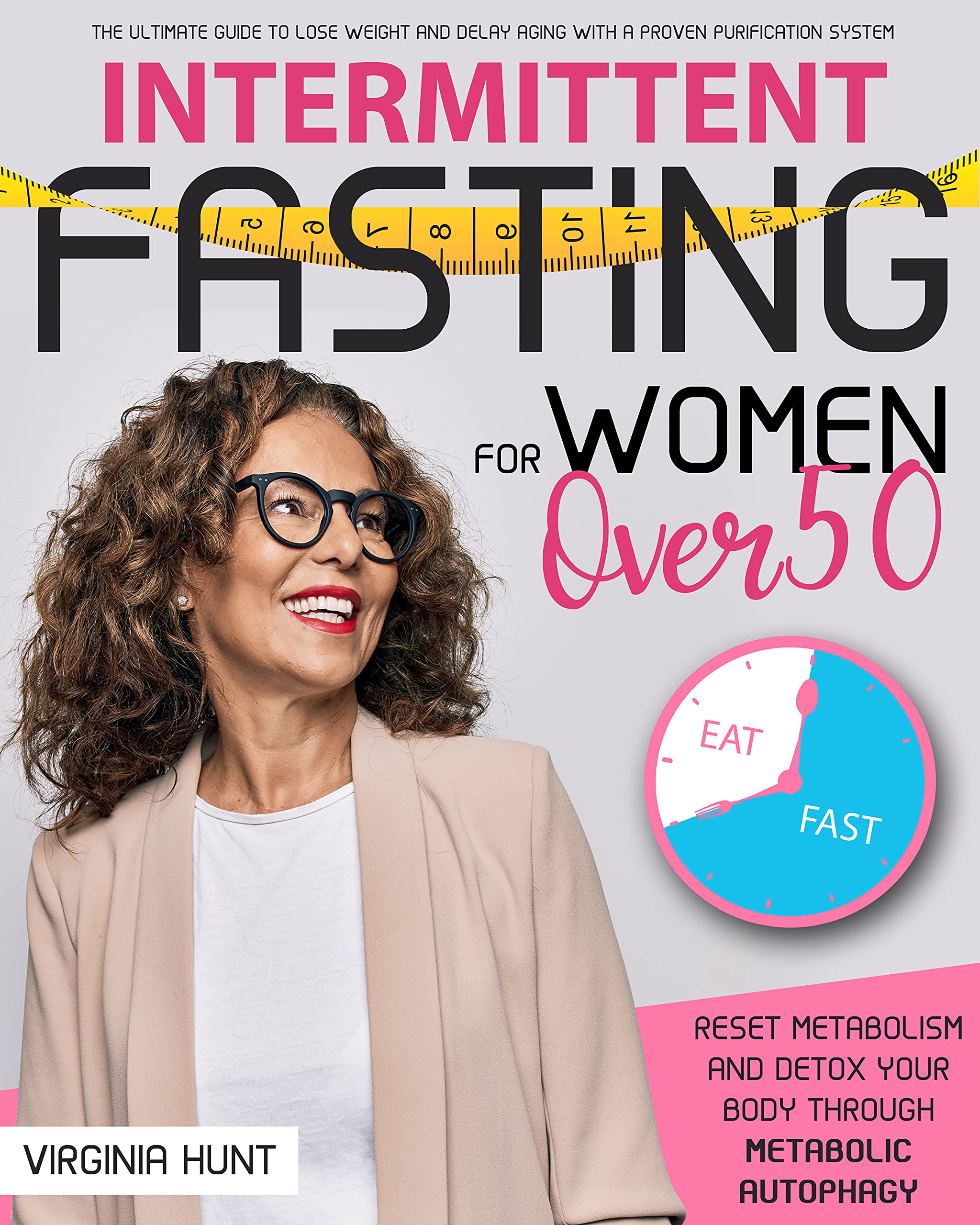Intermittent Fasting For Women Over 50: The Ultimate Guide to Lose ...