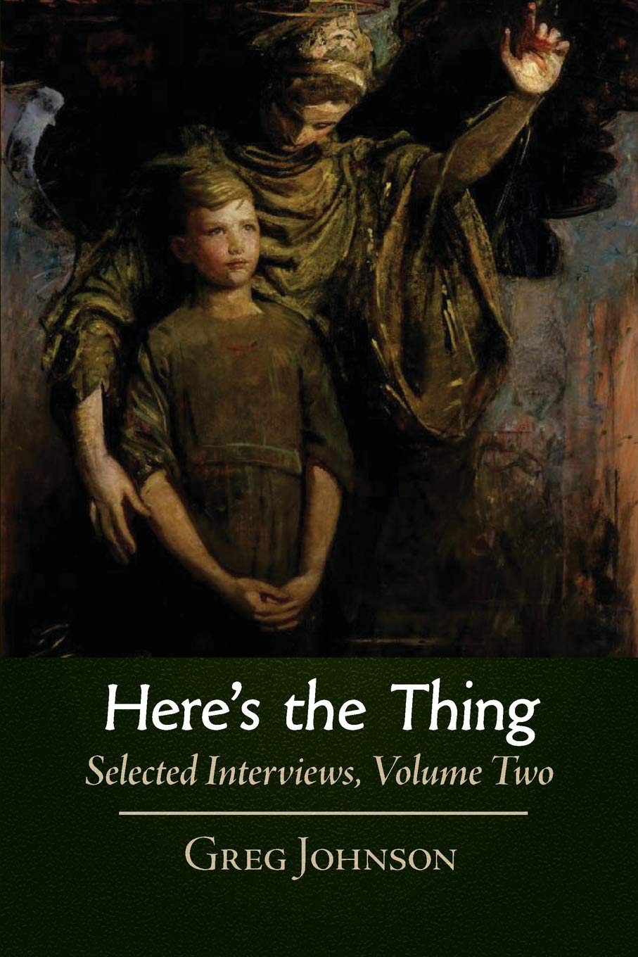 Here's the Thing: Selected Interviews, Volume 2 by Greg Johnson | Goodreads