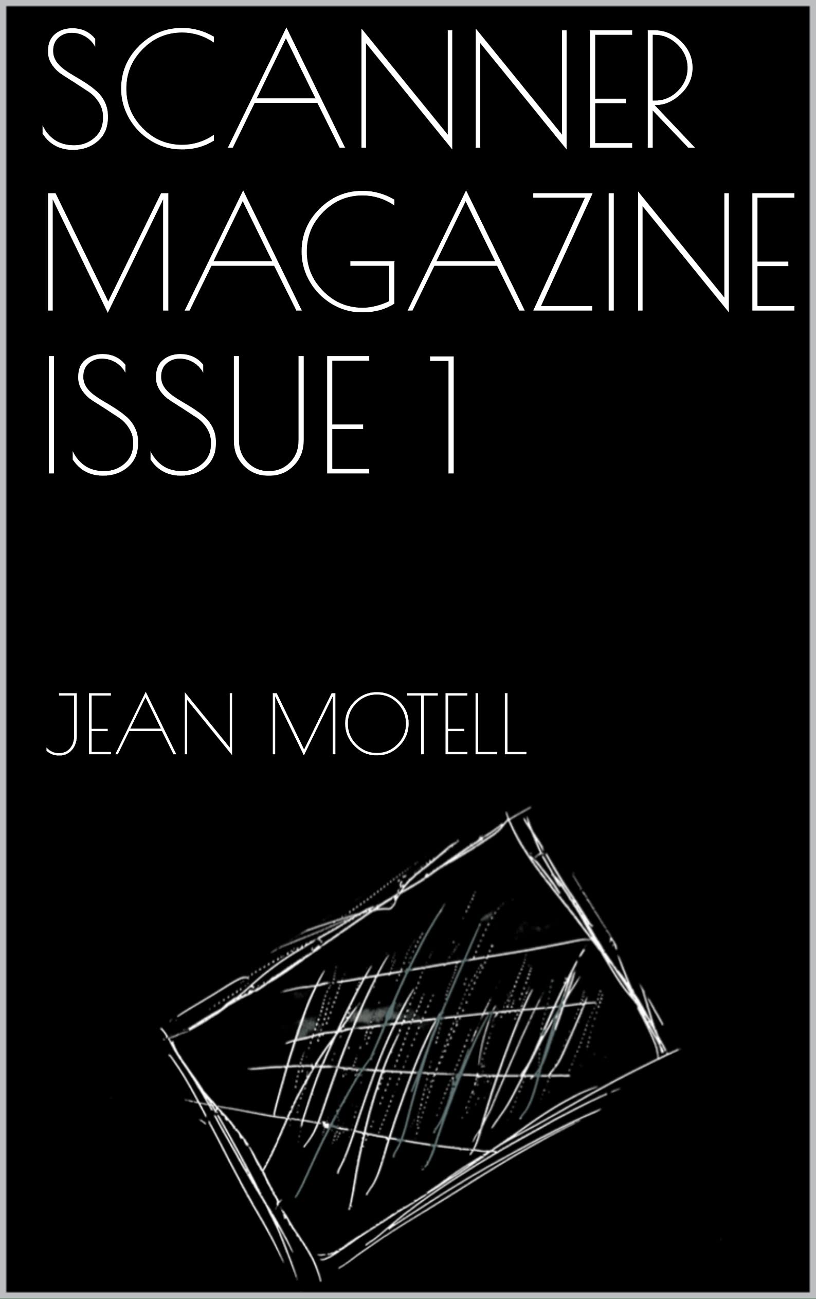 SCANNER MAGAZINE ISSUE 1 by Jean Motell | Goodreads