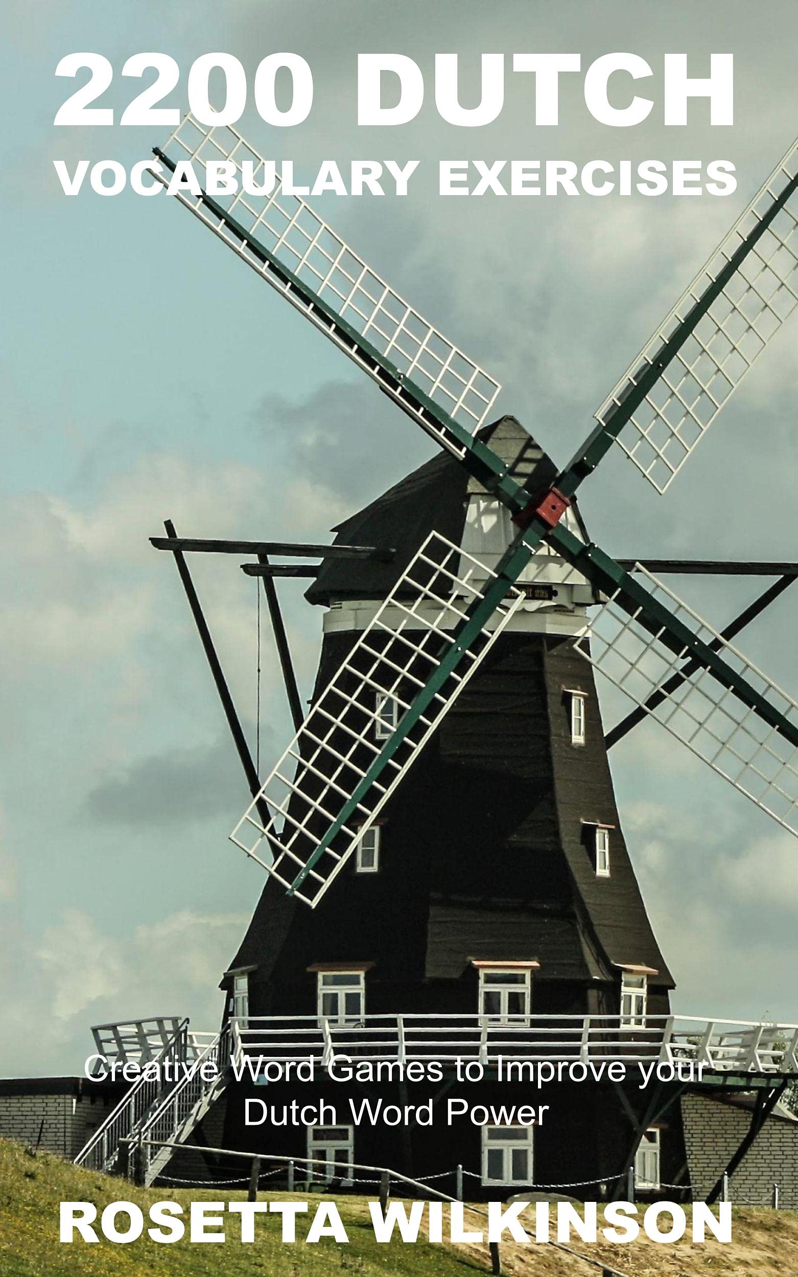 2200 Dutch Vocabulary Exercises: Creative Word Games to Improve your ...