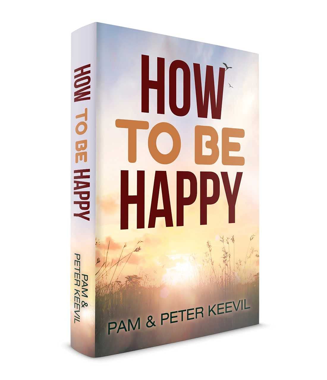 How To Be Happy: Turning Tiny Steps into Giant Strides by Peter Keevil ...