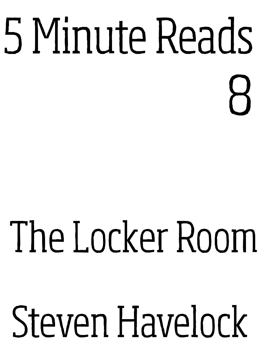 The Locker Room (5 minute reads Book 8) by Steven Havelock | Goodreads