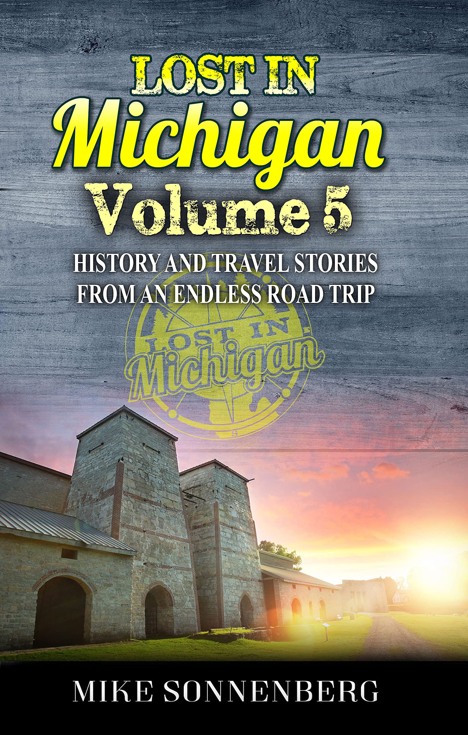 Lost In Michigan Volume 5: History And Travel Stories From An Endless ...