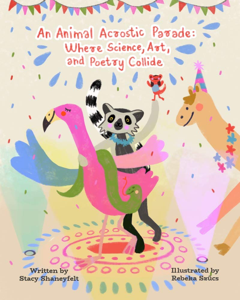 An Animal Acrostic Parade: Where Science, Art, and Poetry Collide: A ...