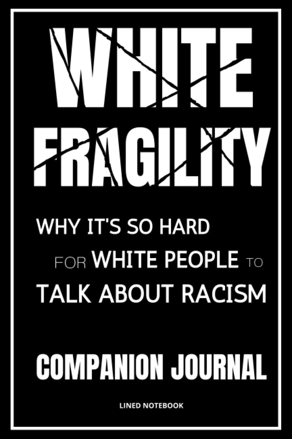 White Fragility Companion Journal: Why It's So Hard for White People to ...