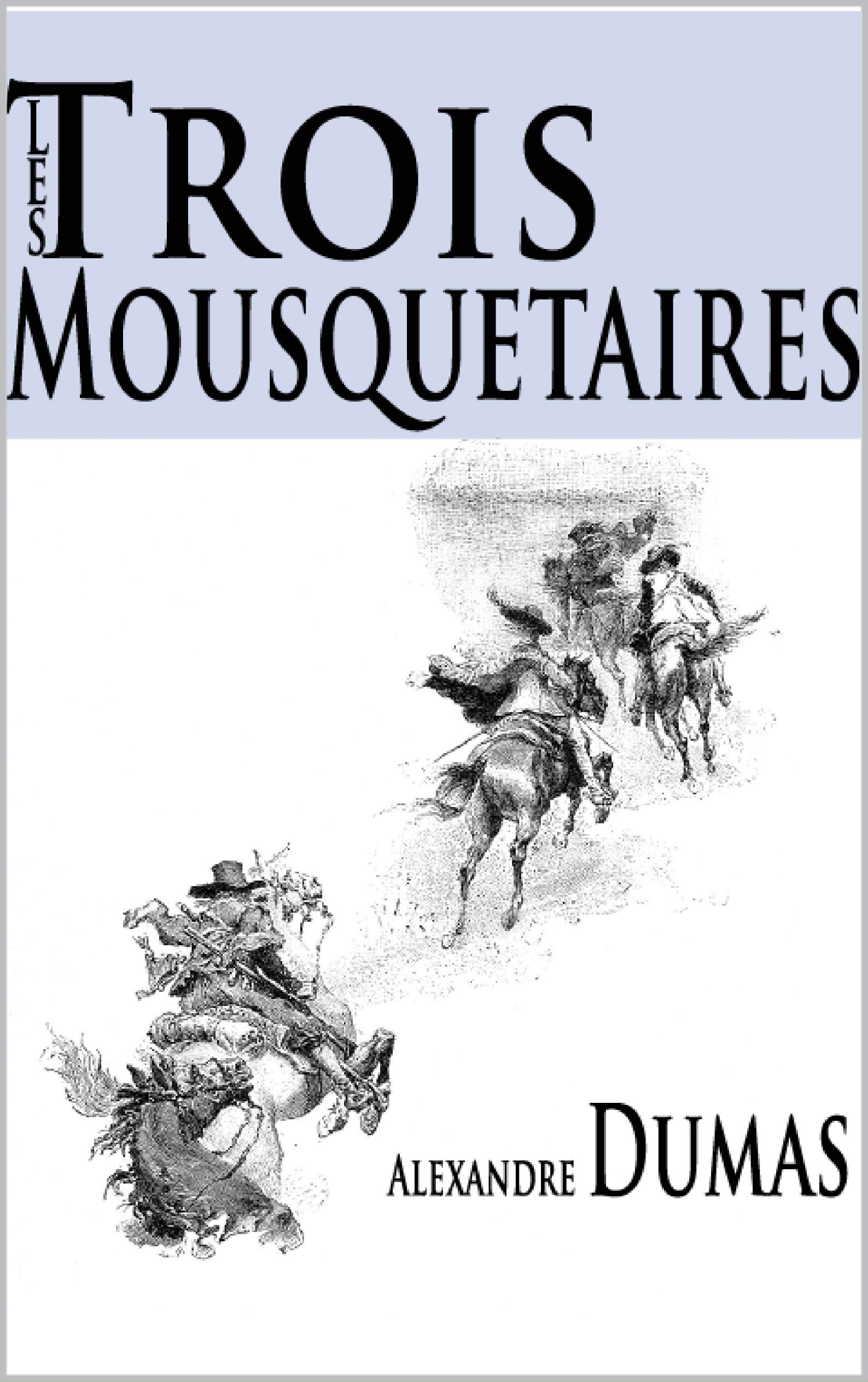 Les Trois Mousquetaires: édition originale et annotée by Alexandre ...