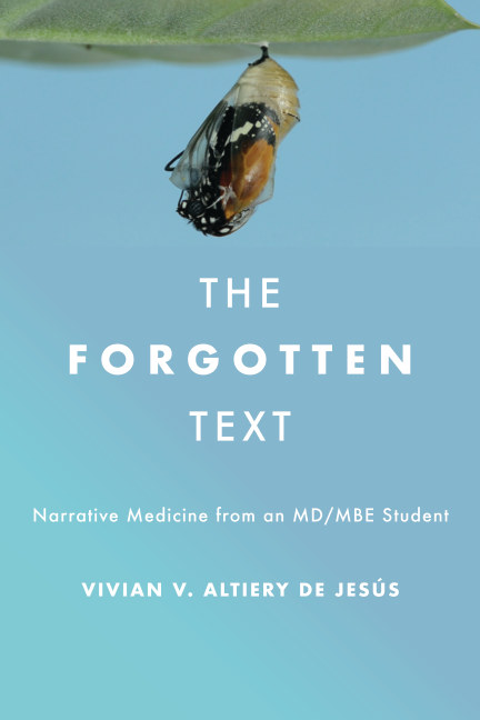 The Forgotten Text: Narrative Medicine from an MD/MBE Student by Vivian ...