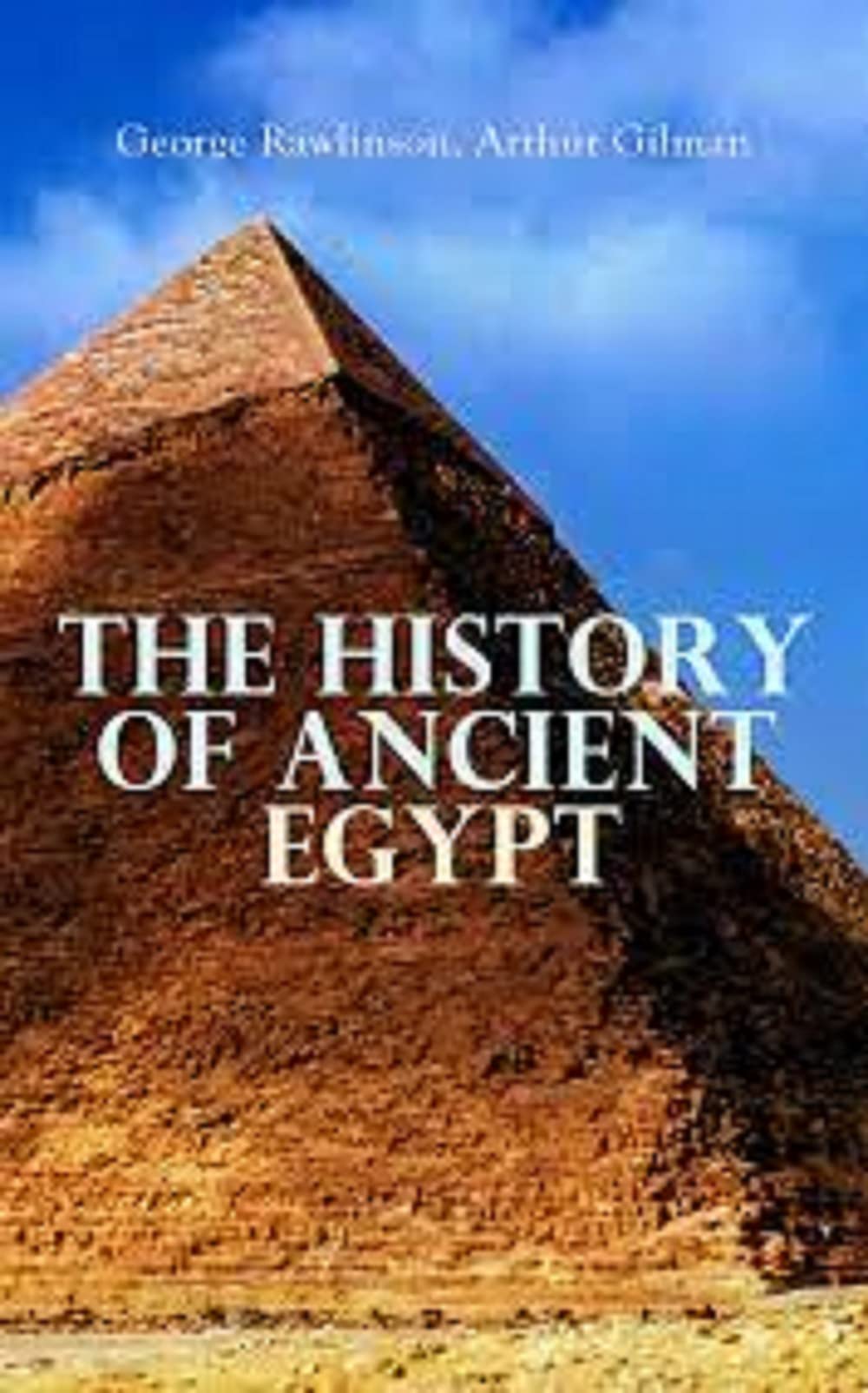 Ancient Egypt : Annotated by Arthur Gilman and George Rawlinson | Goodreads