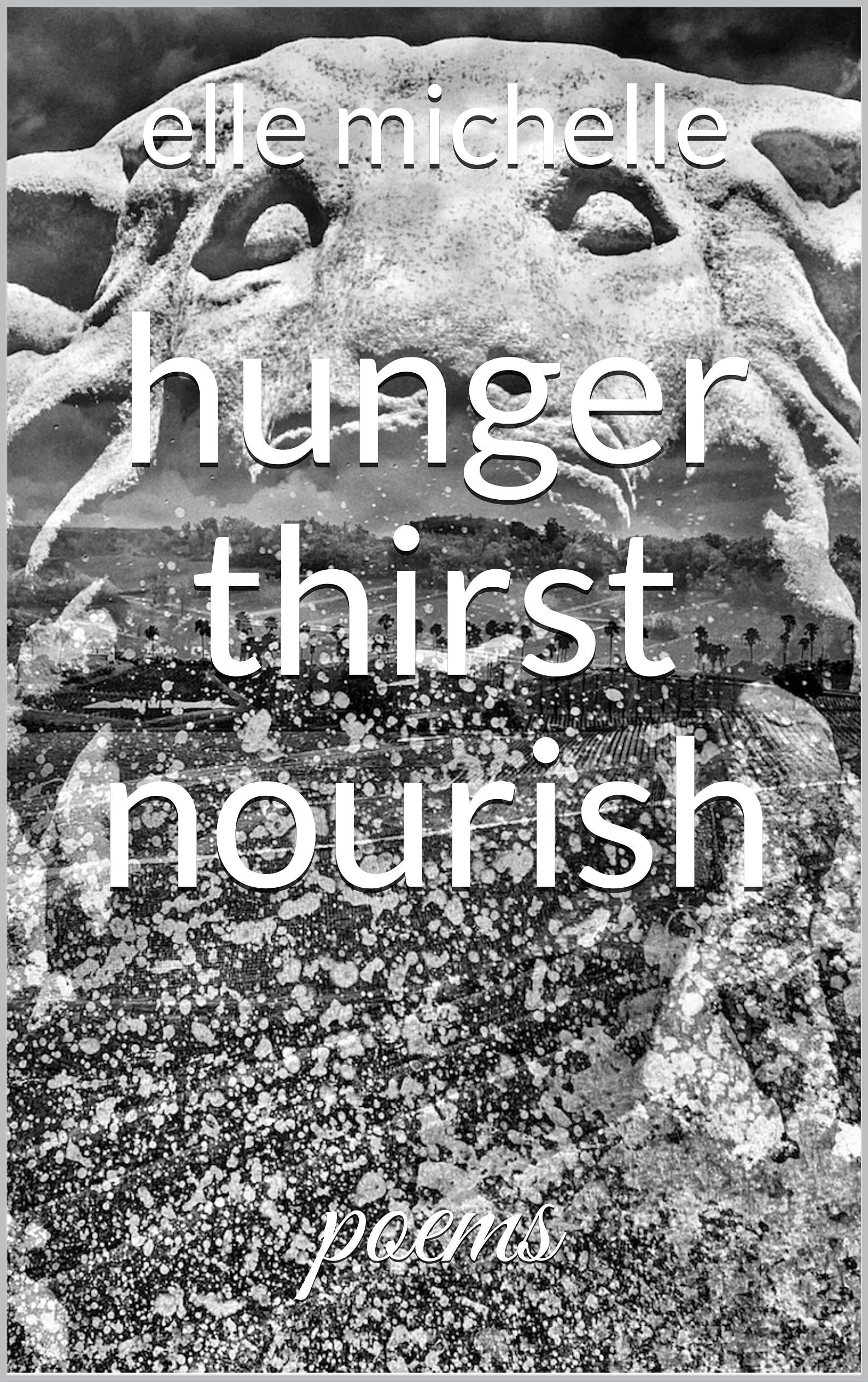 hunger thirst nourish: poems by Elle Michelle | Goodreads