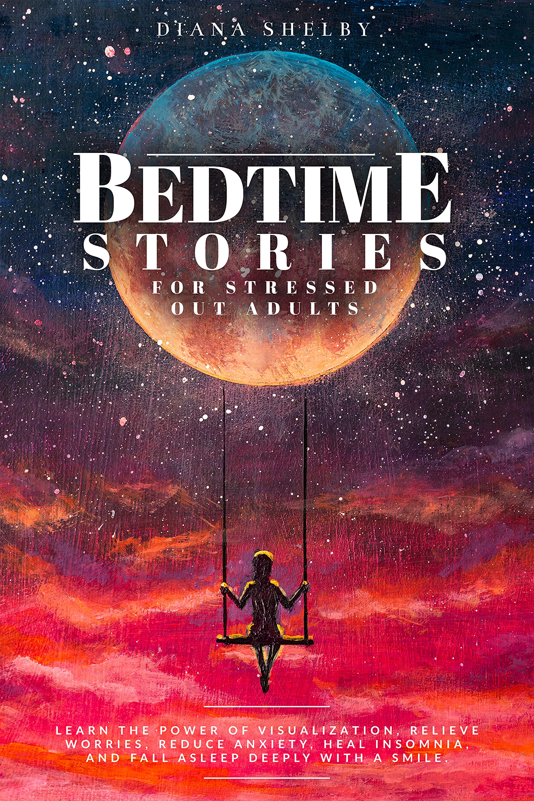 Bedtime Stories for Stressed Out Adults: Learn the Power of ...