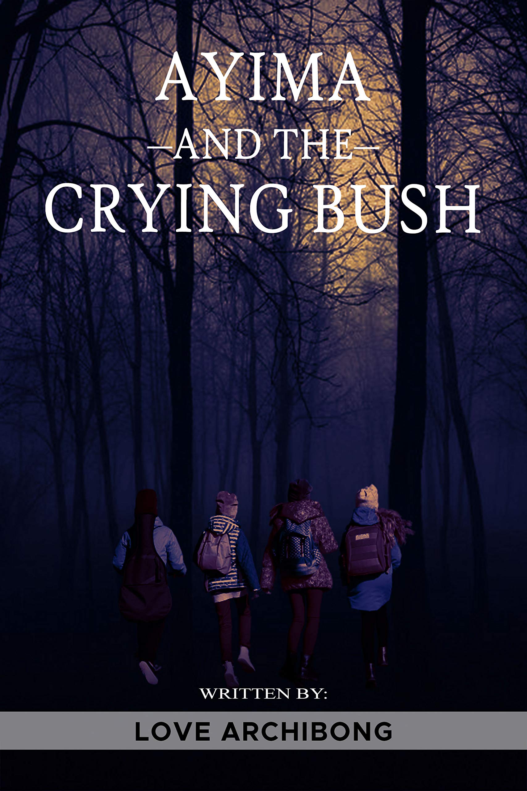Ayima and the Crying Bush by Love Archibong | Goodreads