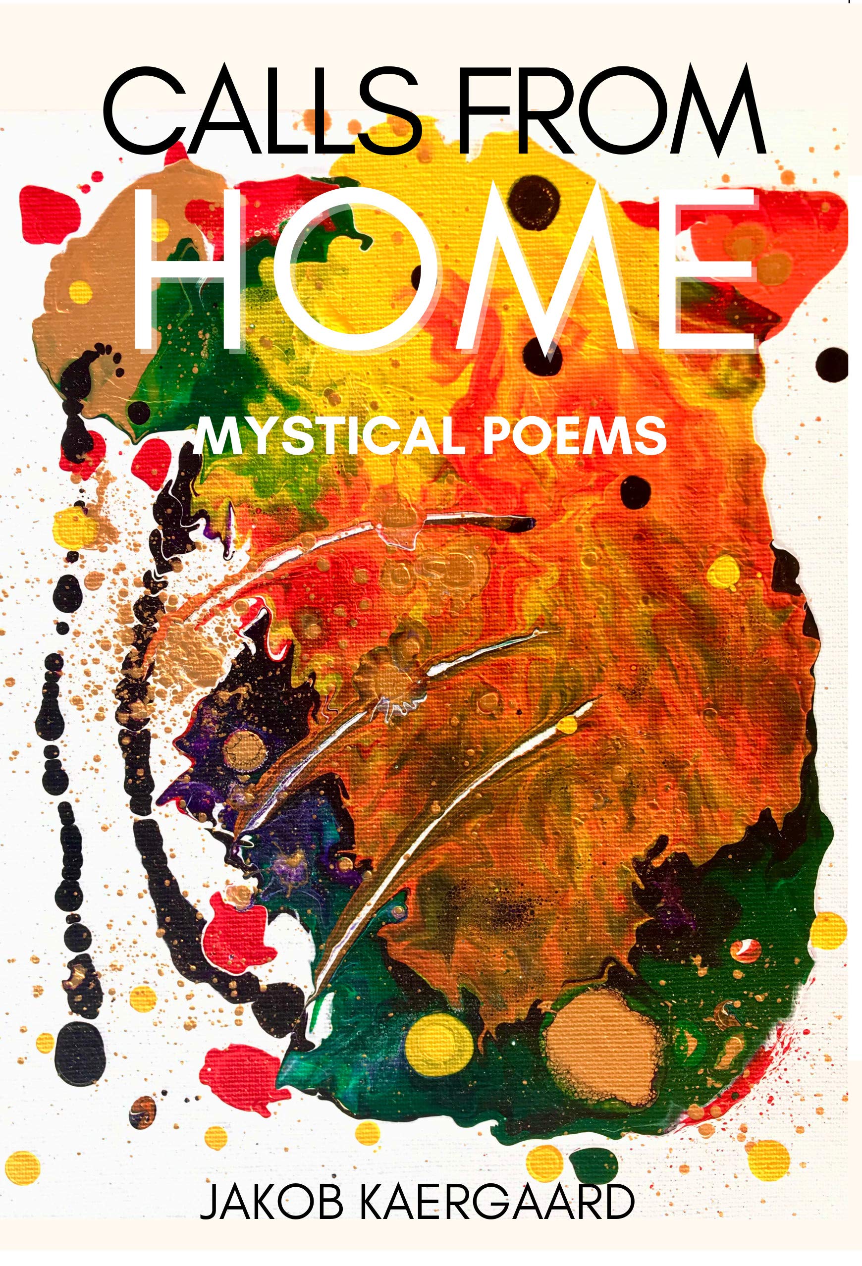 Calls From Home: Mystical Poems by Jakob Kærgaard | Goodreads