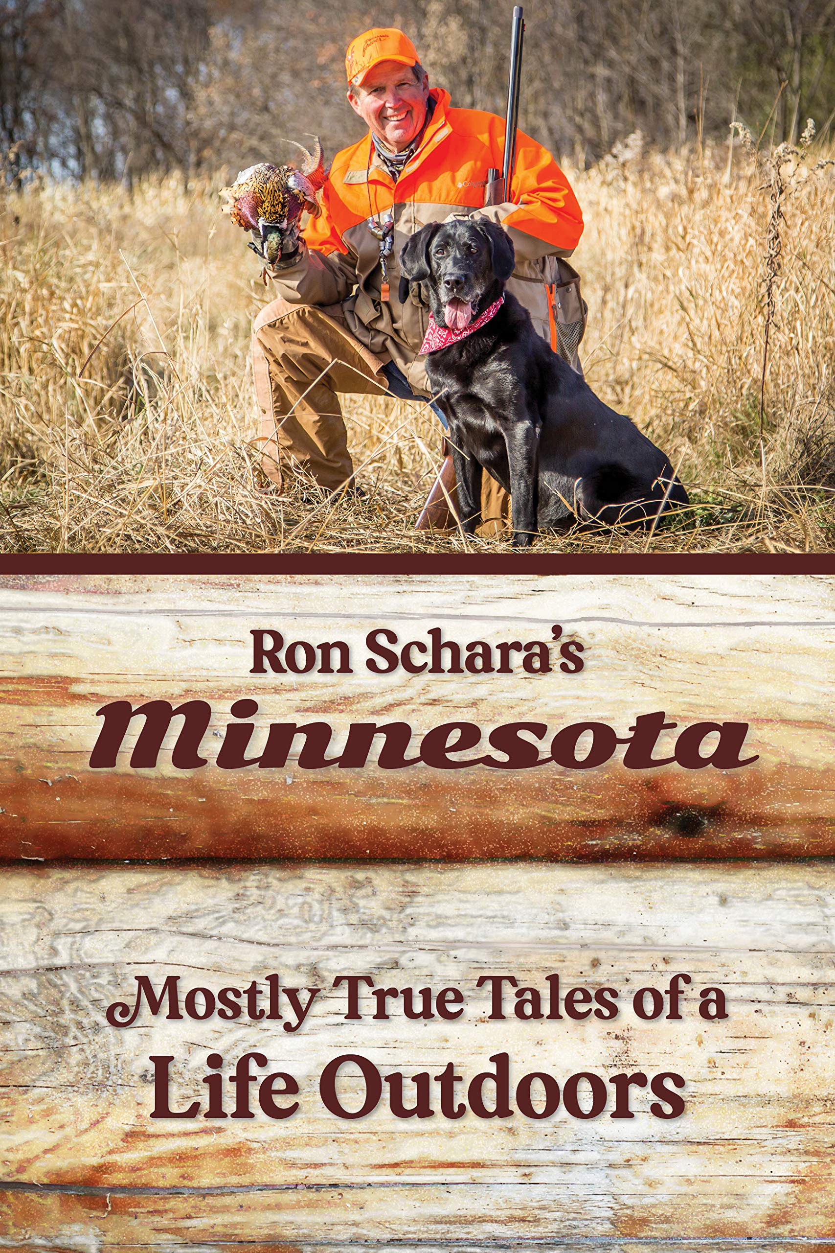 Ron Schara's Minnesota: Mostly True Tales of a Life Outdoors by Ron ...
