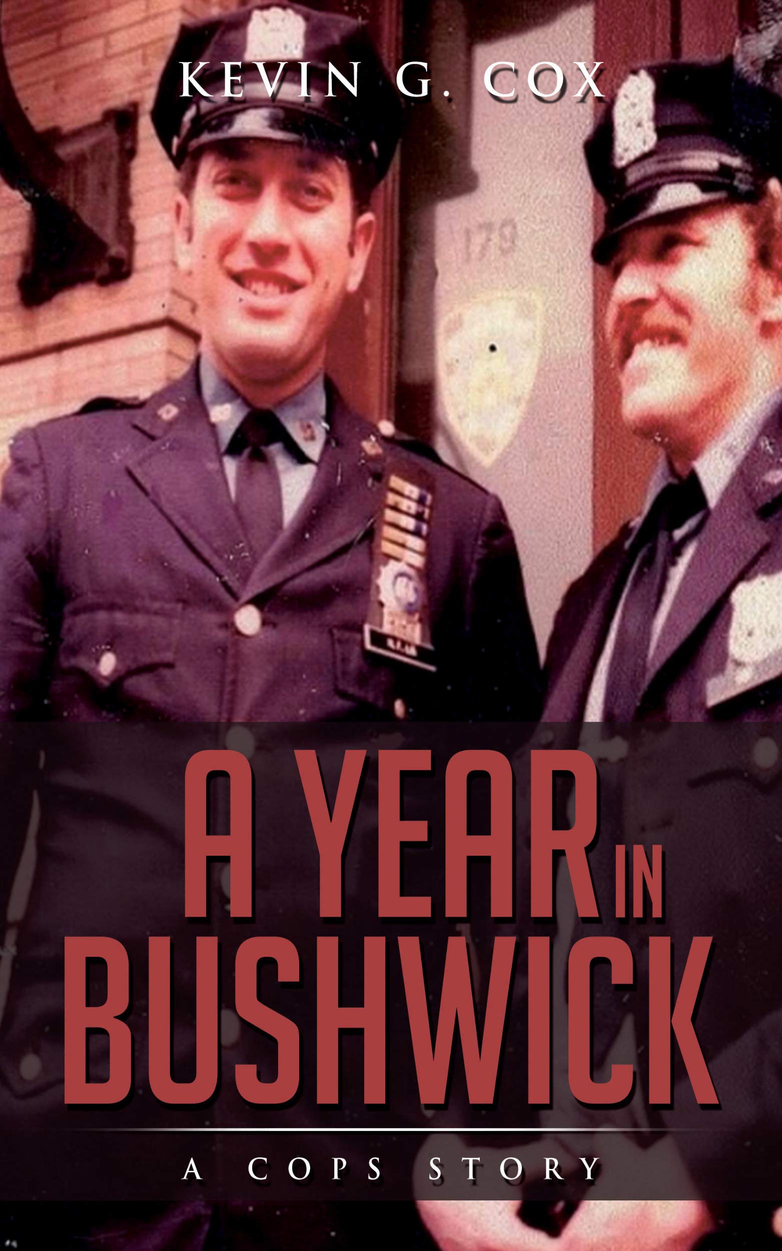 A Year in Bushwick: A Cop's Story by Kevin G. Cox | Goodreads