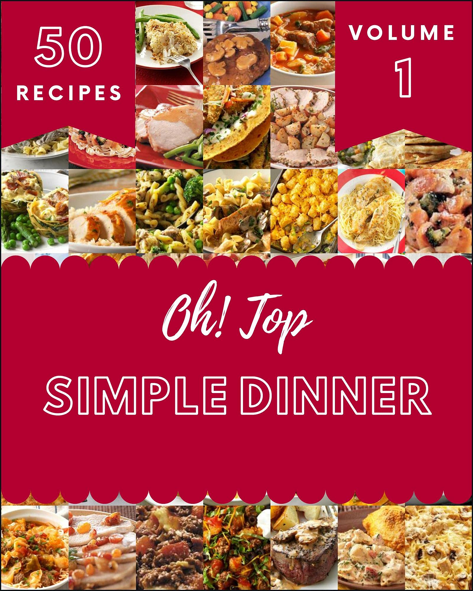 Oh Top 50 Simple Dinner Recipes Volume 1 An Inspiring Simple Dinner Oh Top 50 Simple Dinner Recipes Volume 1 An Inspiring Simple Dinner