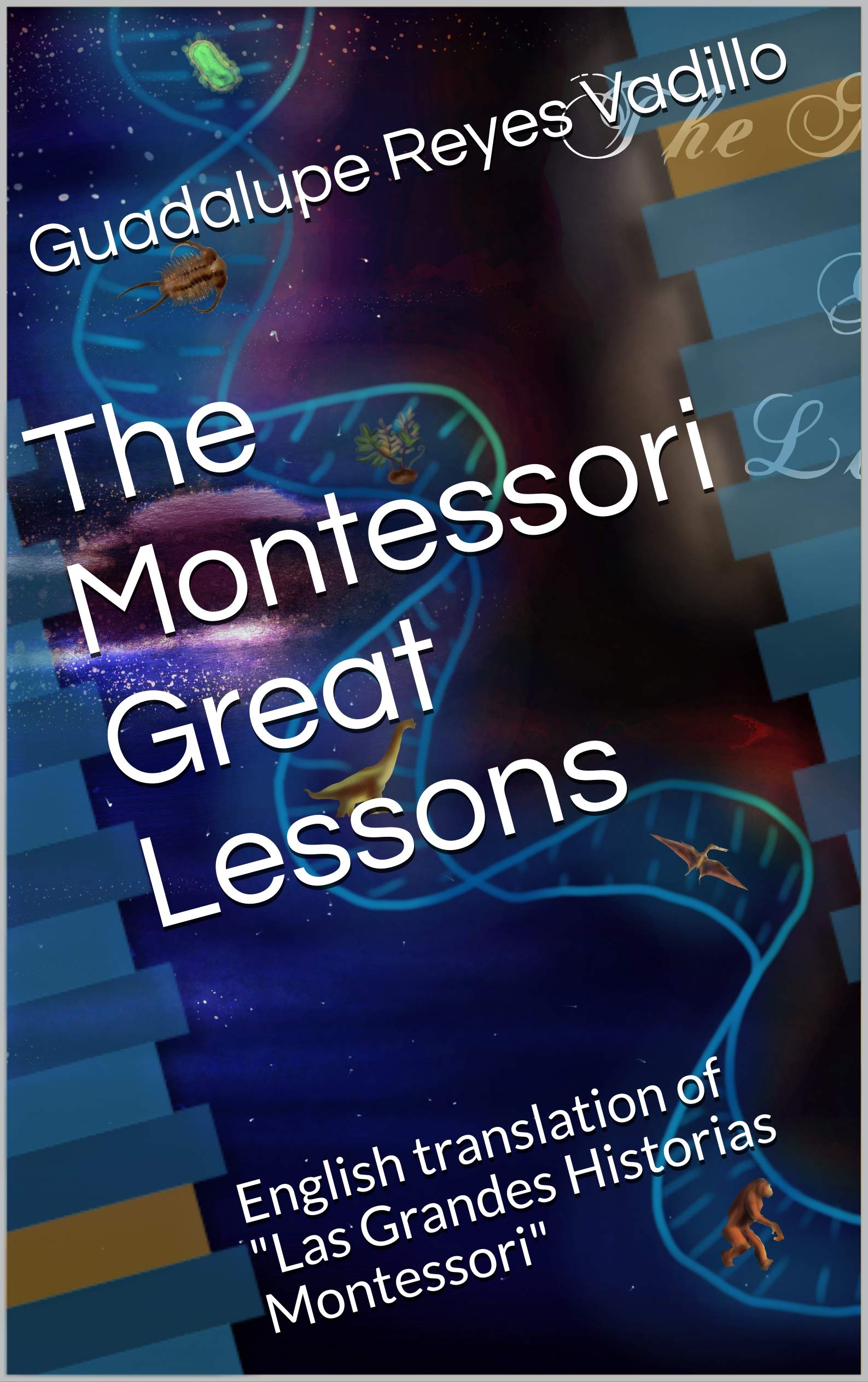 The Montessori Great Lessons: English translation of "Las Grandes ...