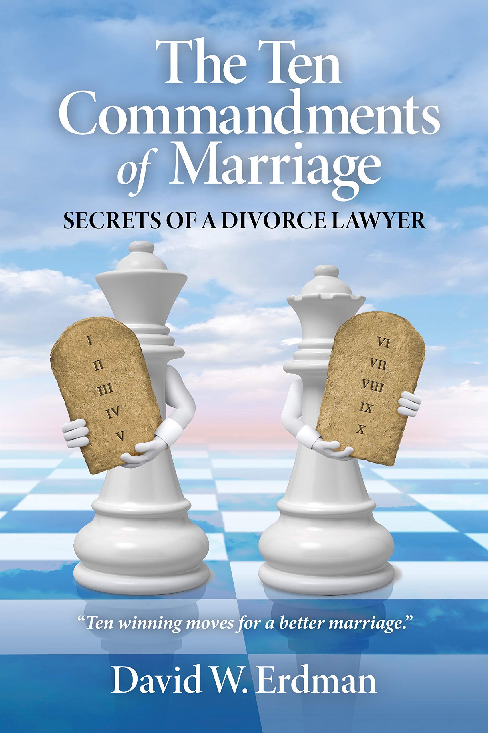 The Ten Commandments of Marriage: Secrets of a Divorce Lawyer by David ...