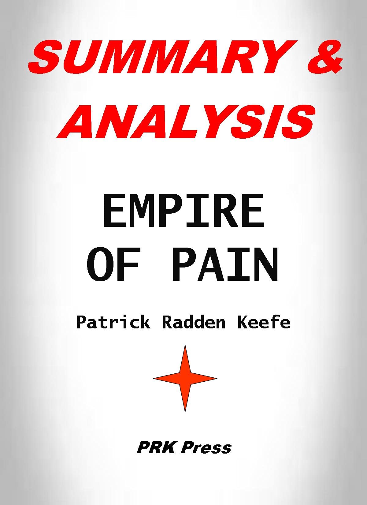 SUMMARY & ANALYSIS: EMPIRE OF PAIN By Patrick Radden Keefe by Prk Press ...