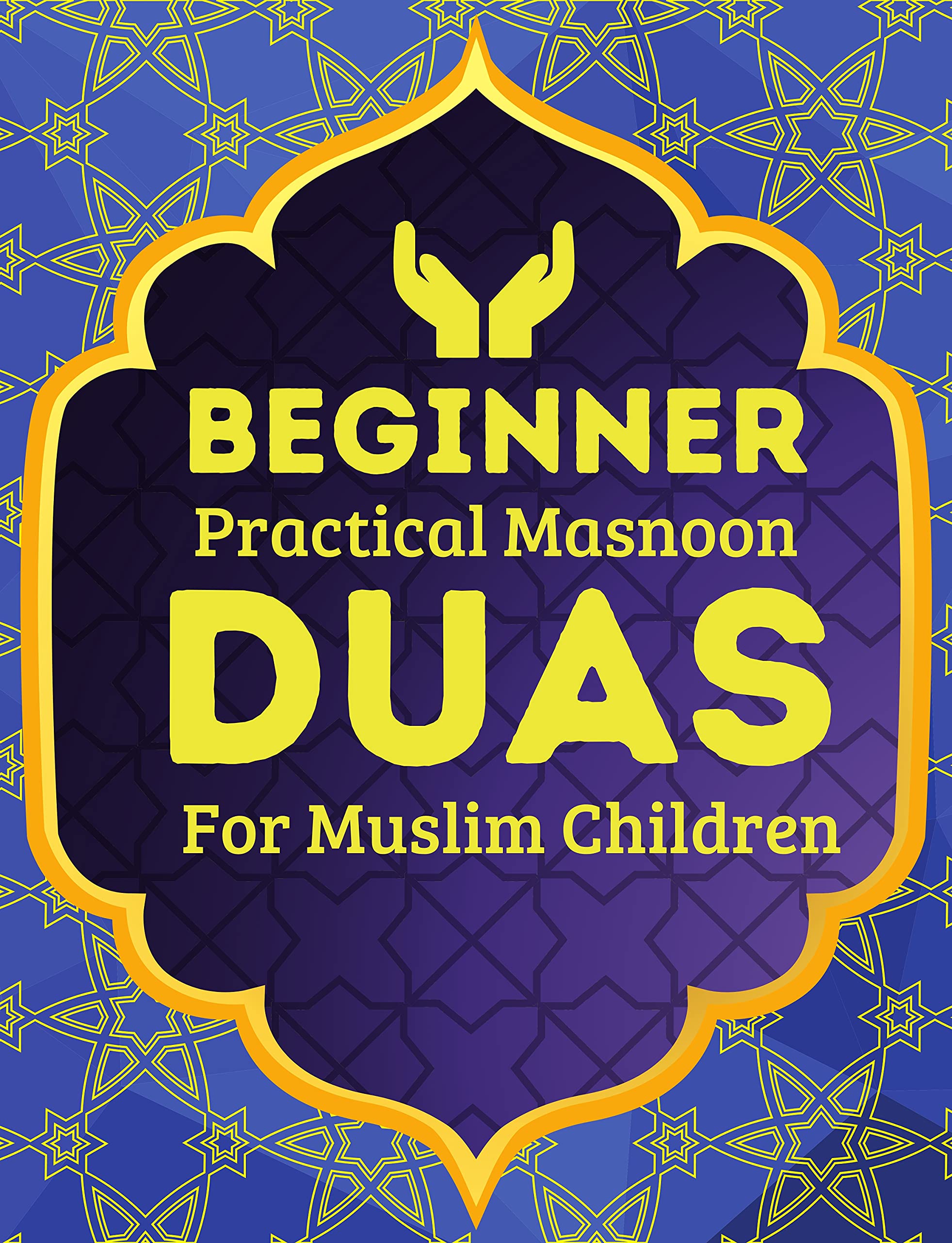 Beginner Practical Masnoon Duas For Muslim Children: With Fun Pictures ...