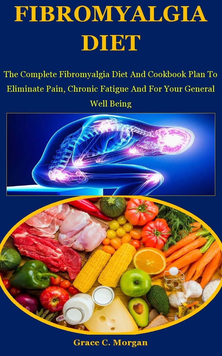 Fibromyalgia Diet: The Complete Fibromyalgia Diet And Cookbook Plan To ...
