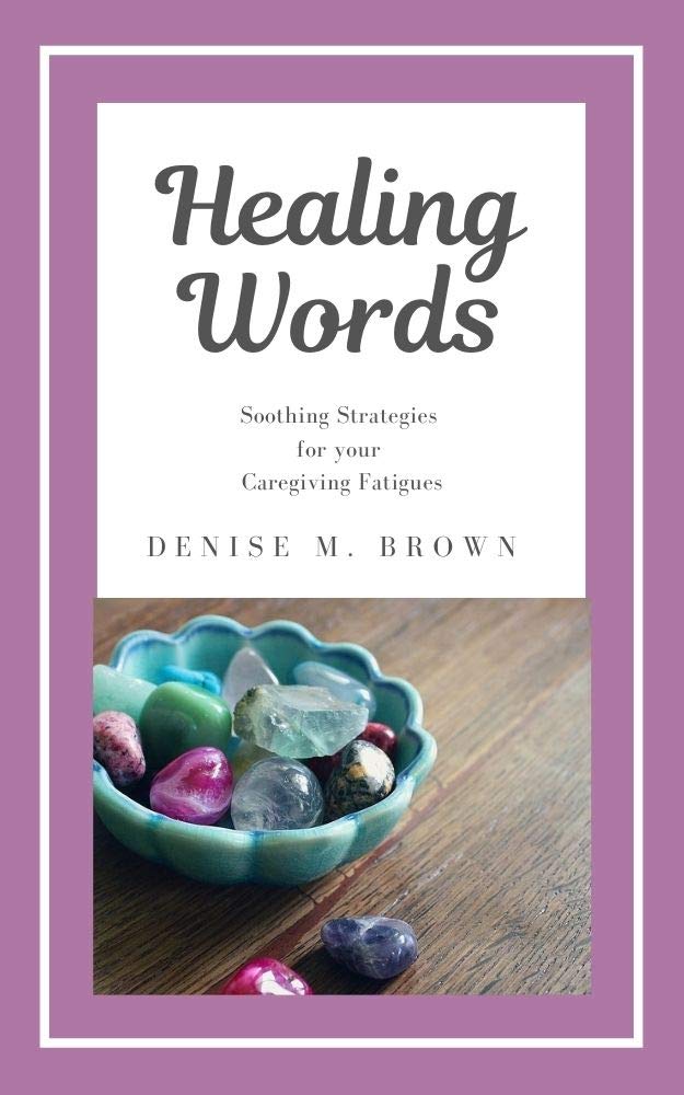 Healing Words: Soothing Strategies for Your Caregiving Fatigues by ...