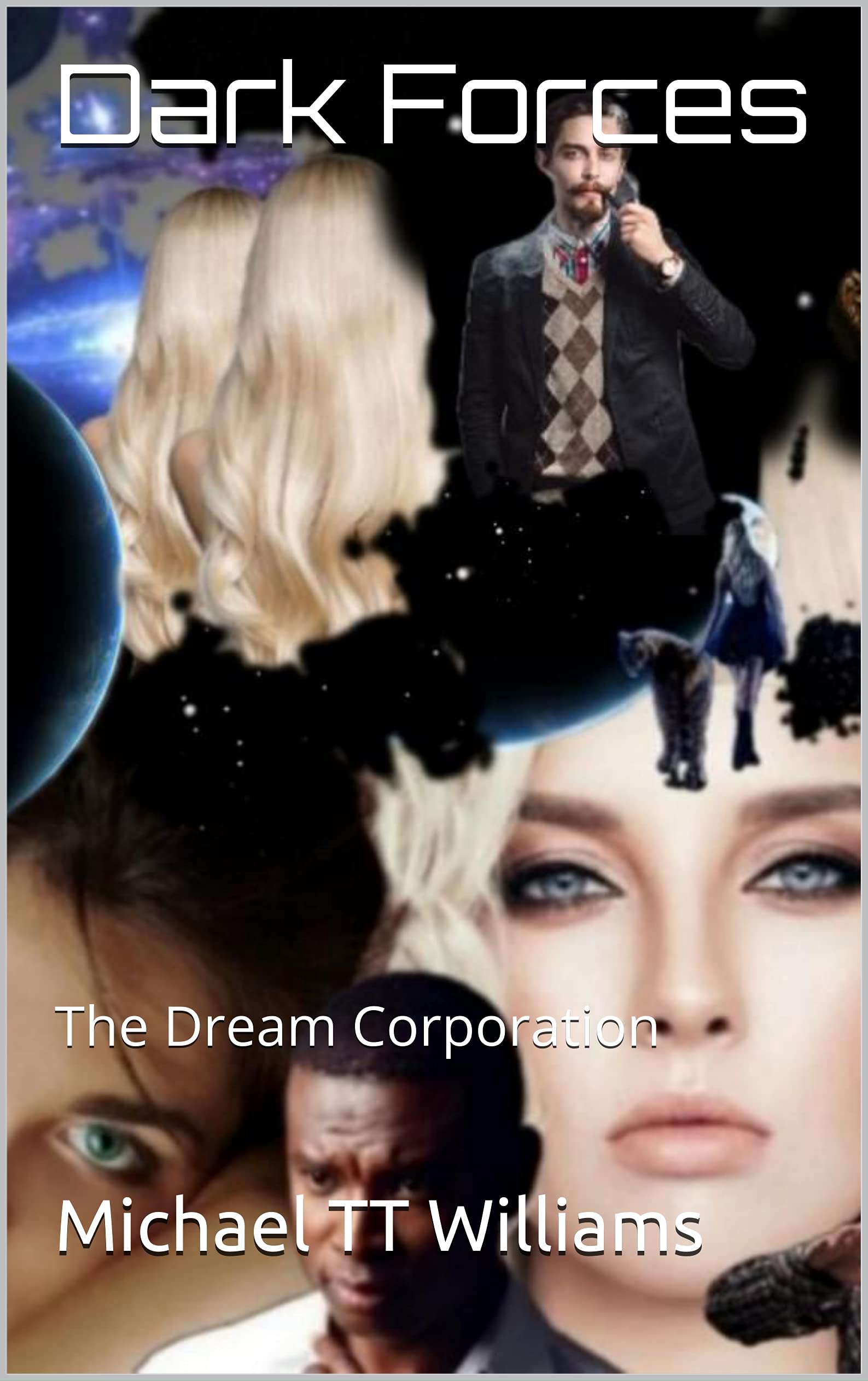 Dark Forces: Book 1: The Dream Corporation by Michael T.T. Williams ...