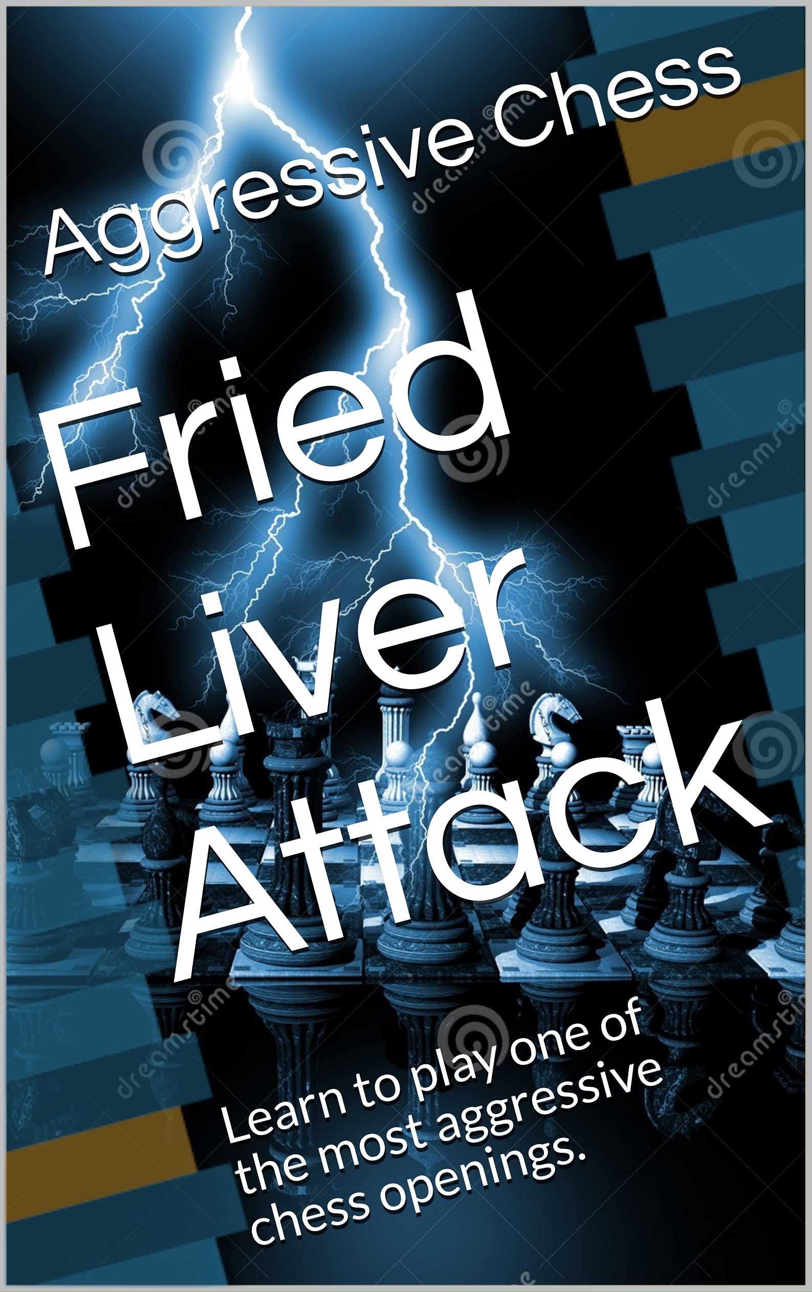 Fried Liver Attack: Learn to play one of the most aggressive chess ...