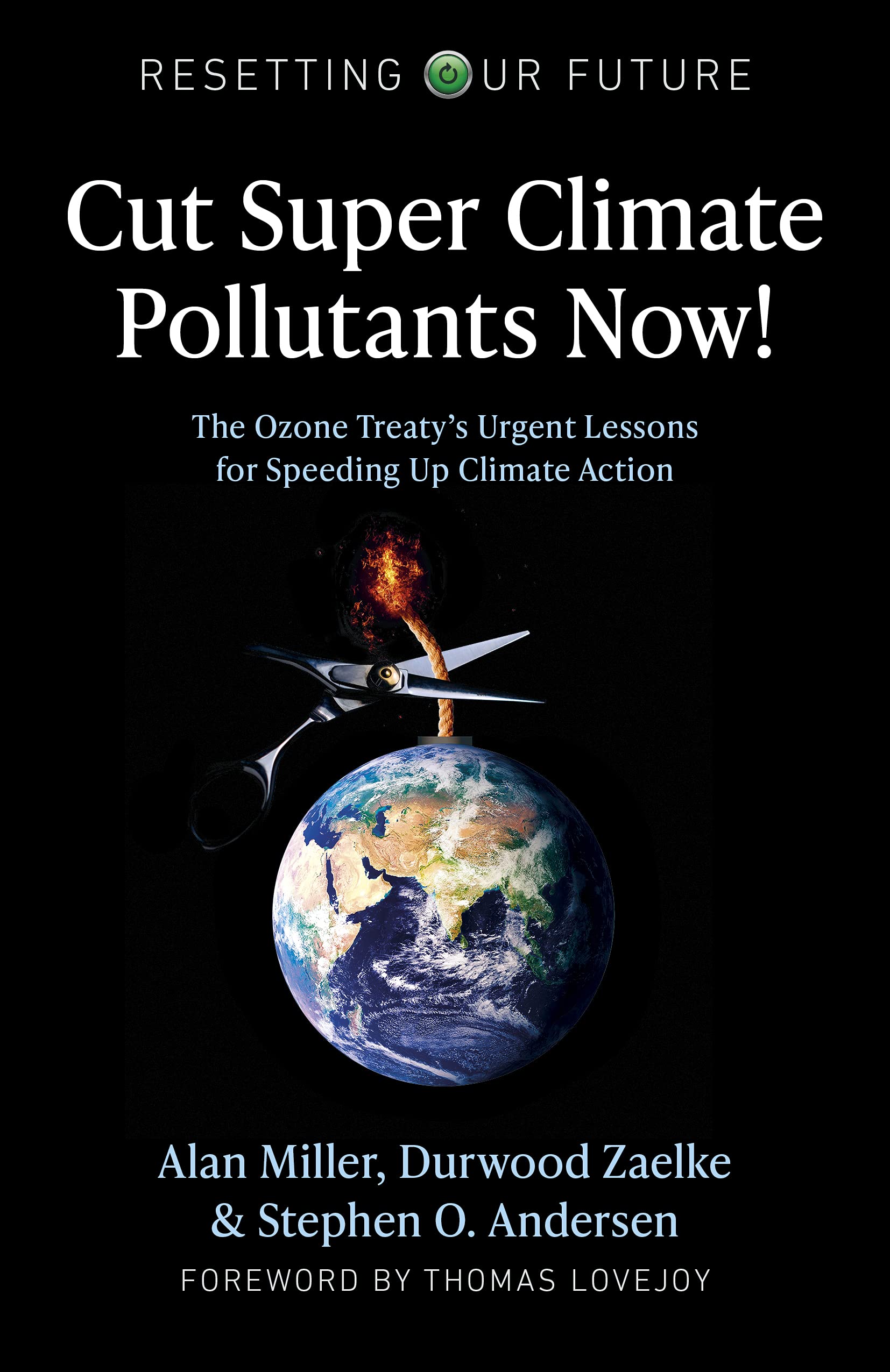 Cut Super Climate Pollutants Now!: The Ozone Treaty’s Urgent Lessons ...