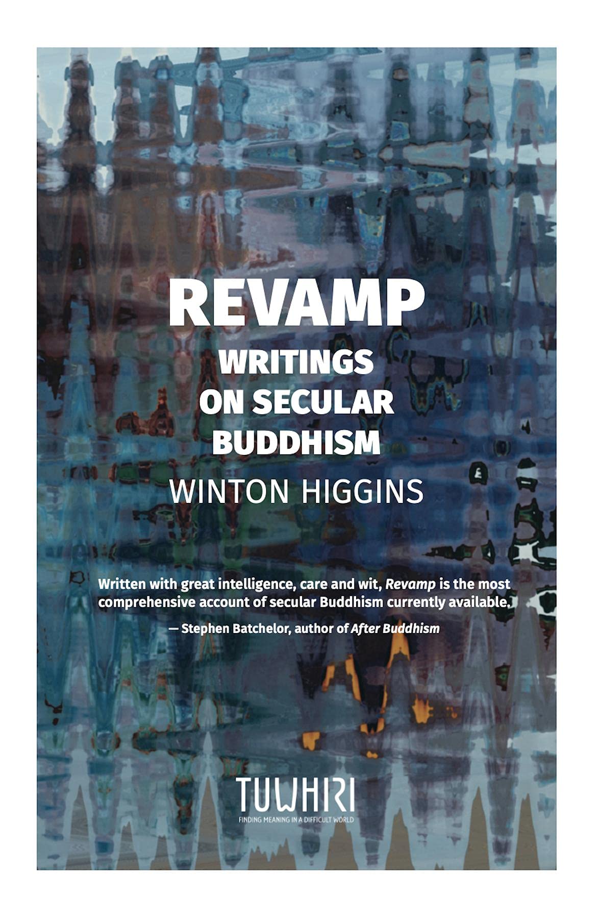 Revamp: Writings on secular Buddhism by Winton Higgins | Goodreads