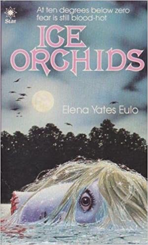Ice Orchids by Elena Yates Eulo | Goodreads