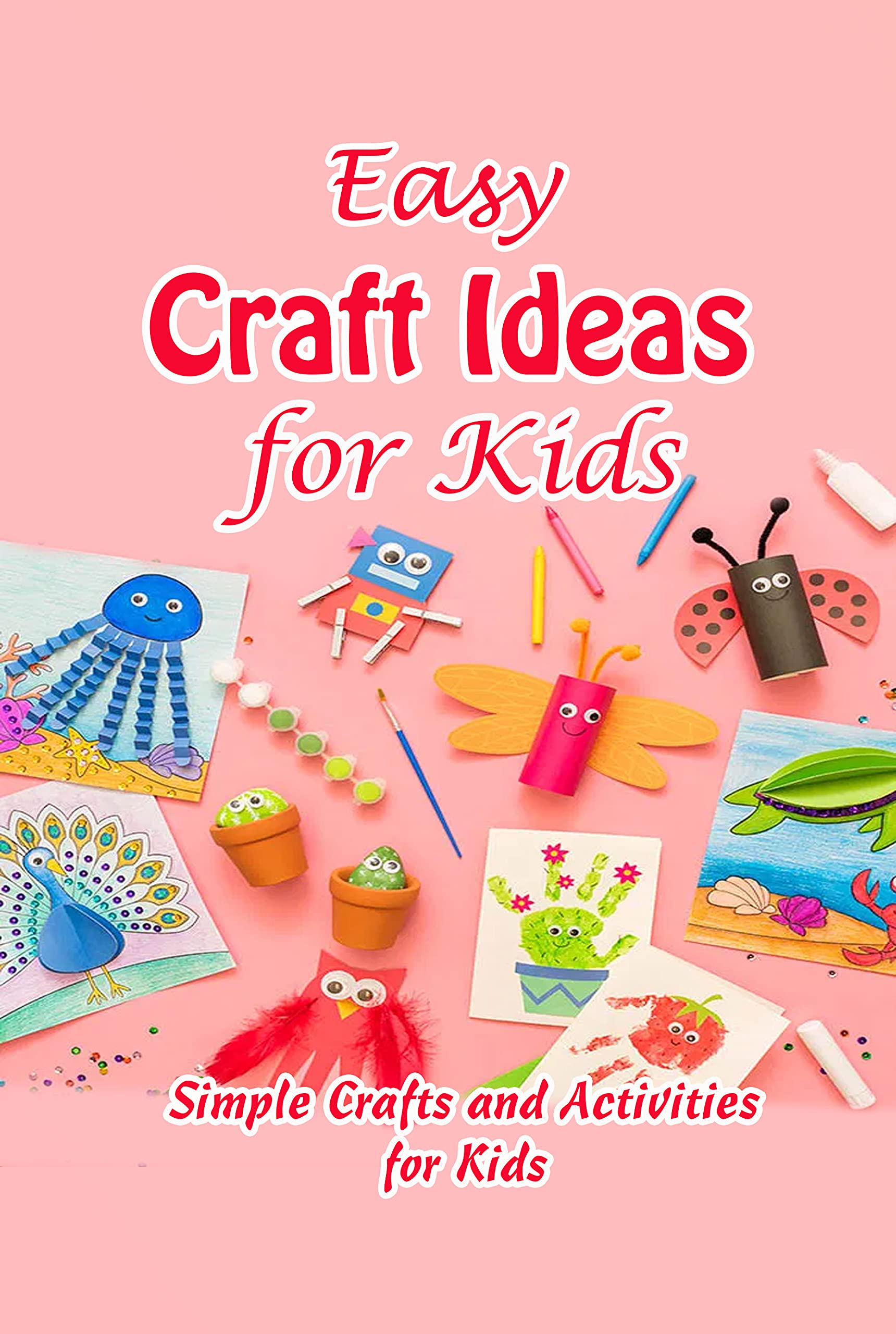 Easy Craft Ideas For Kids Simple Crafts And Activities For Kids Fun Easy Craft Ideas For Kids Simple Crafts And Activities For Kids Fun