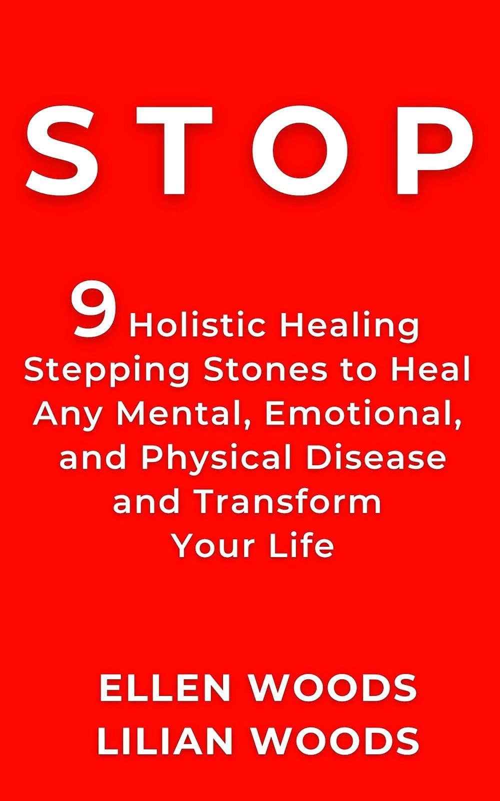 STOP: 9 Holistic Healing Stepping Stones to Heal Any Mental, Emotional ...