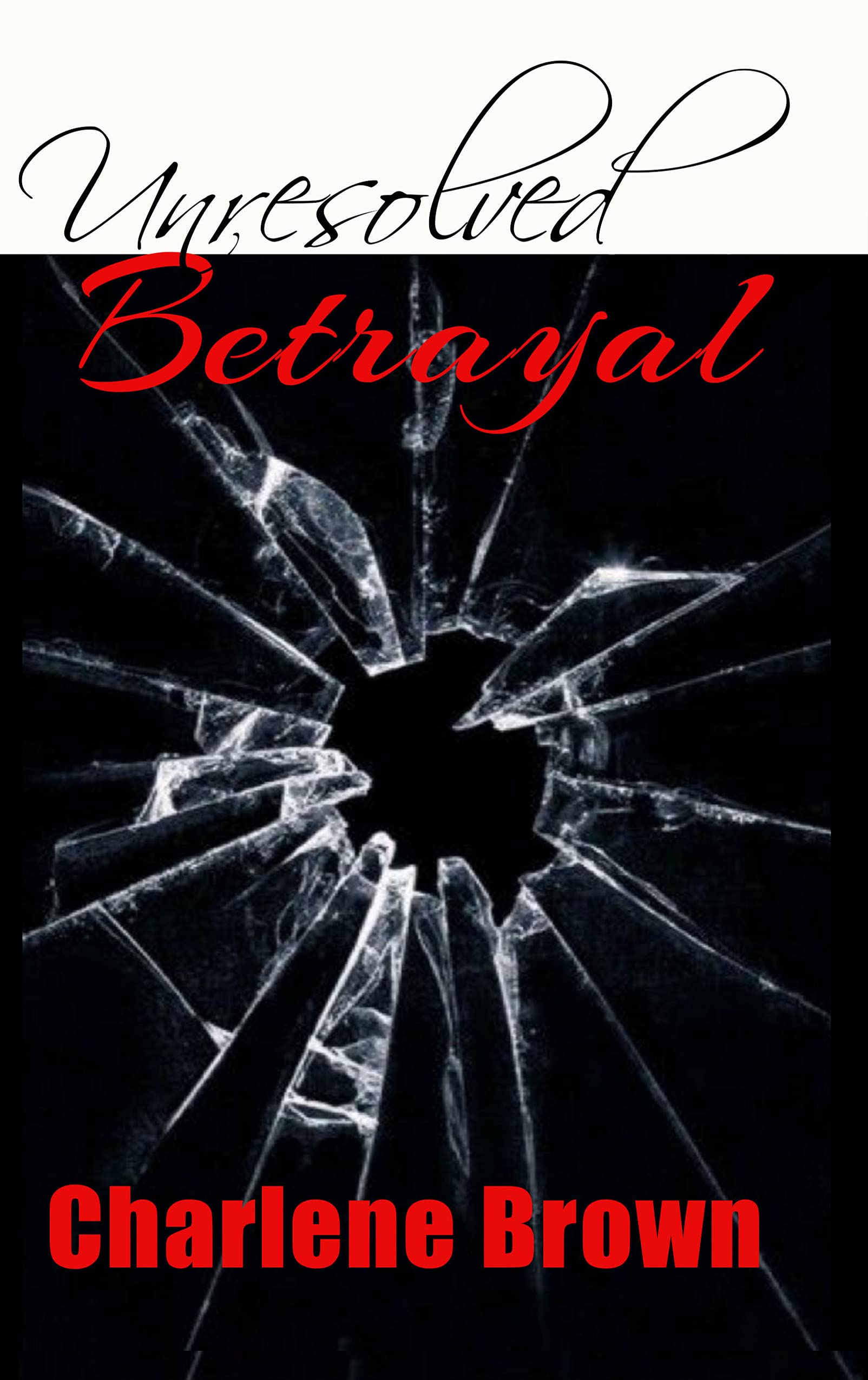Unresolved Betrayal by Charlene Brown | Goodreads