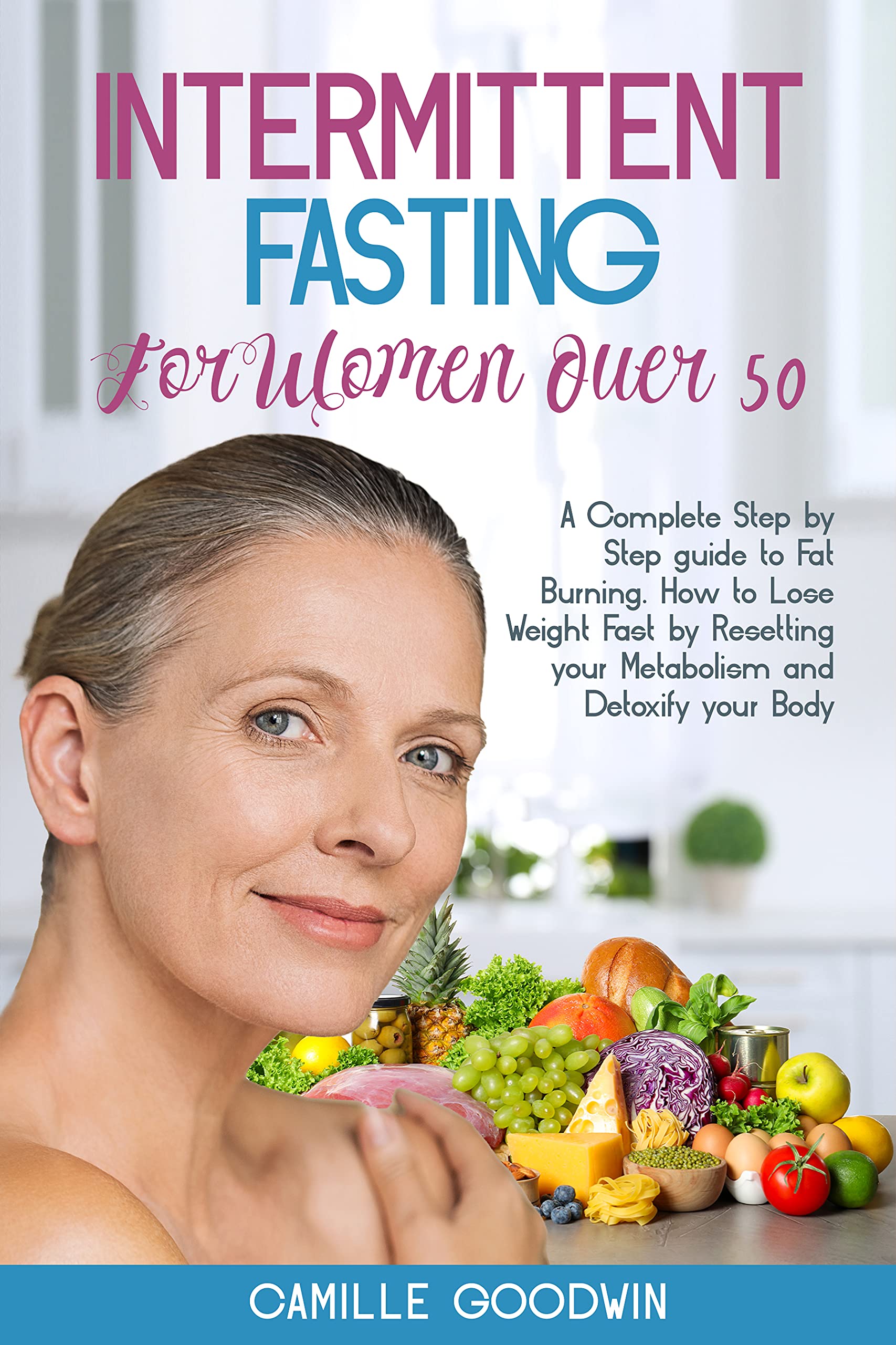 Intermittent Fasting For Women Over 50: A Complete Step by Step guide ...