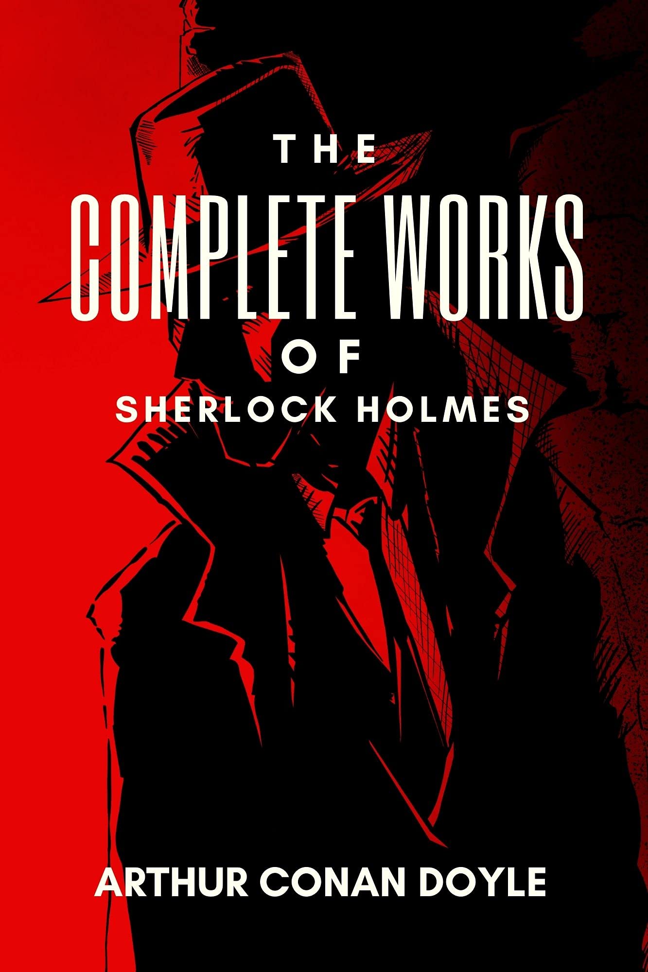 Sherlock Holmes: The Complete Sherlock Holmes Collection and the ...