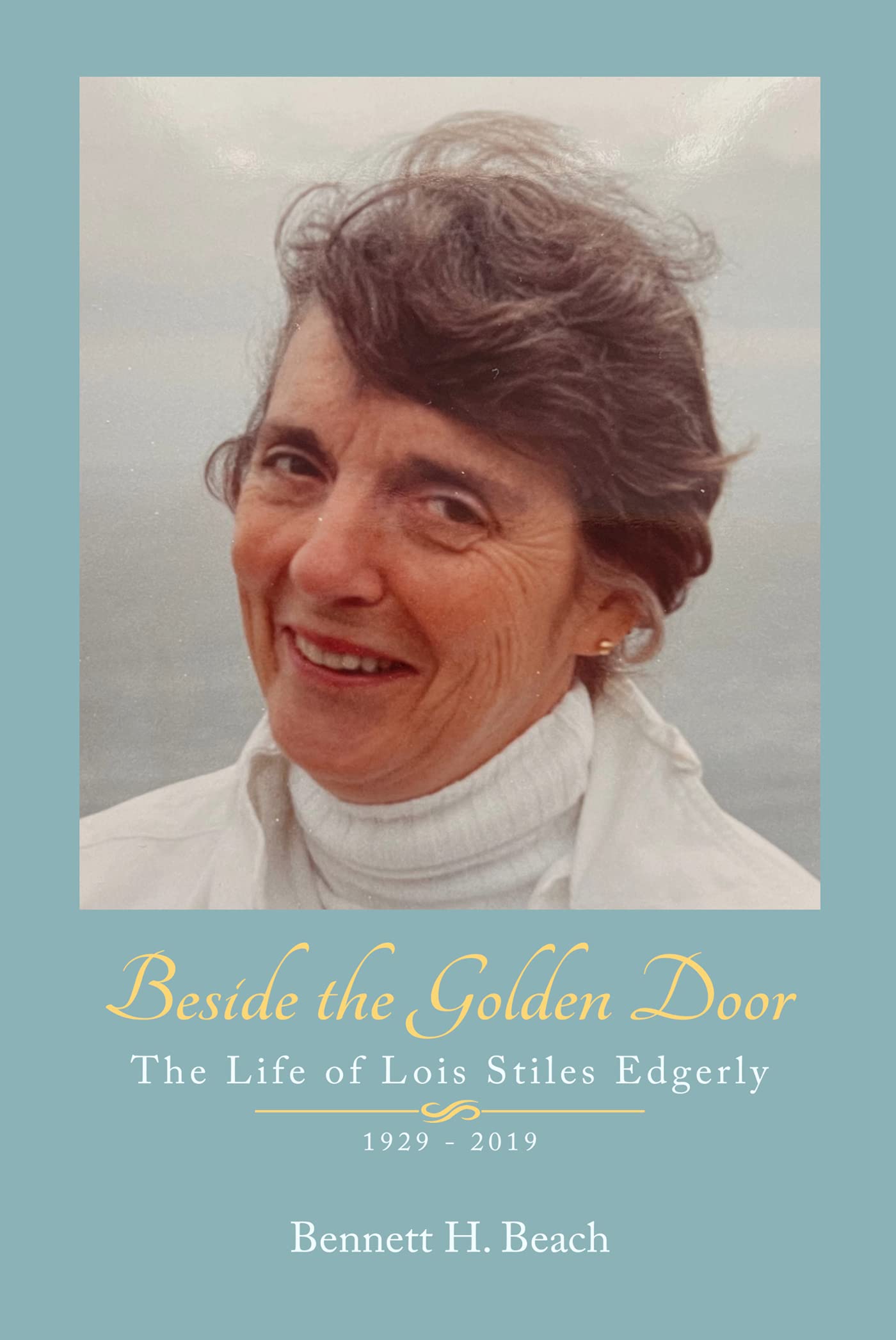 Beside the Golden Door: The Life of Lois Stiles Edgerly by Bennett H ...