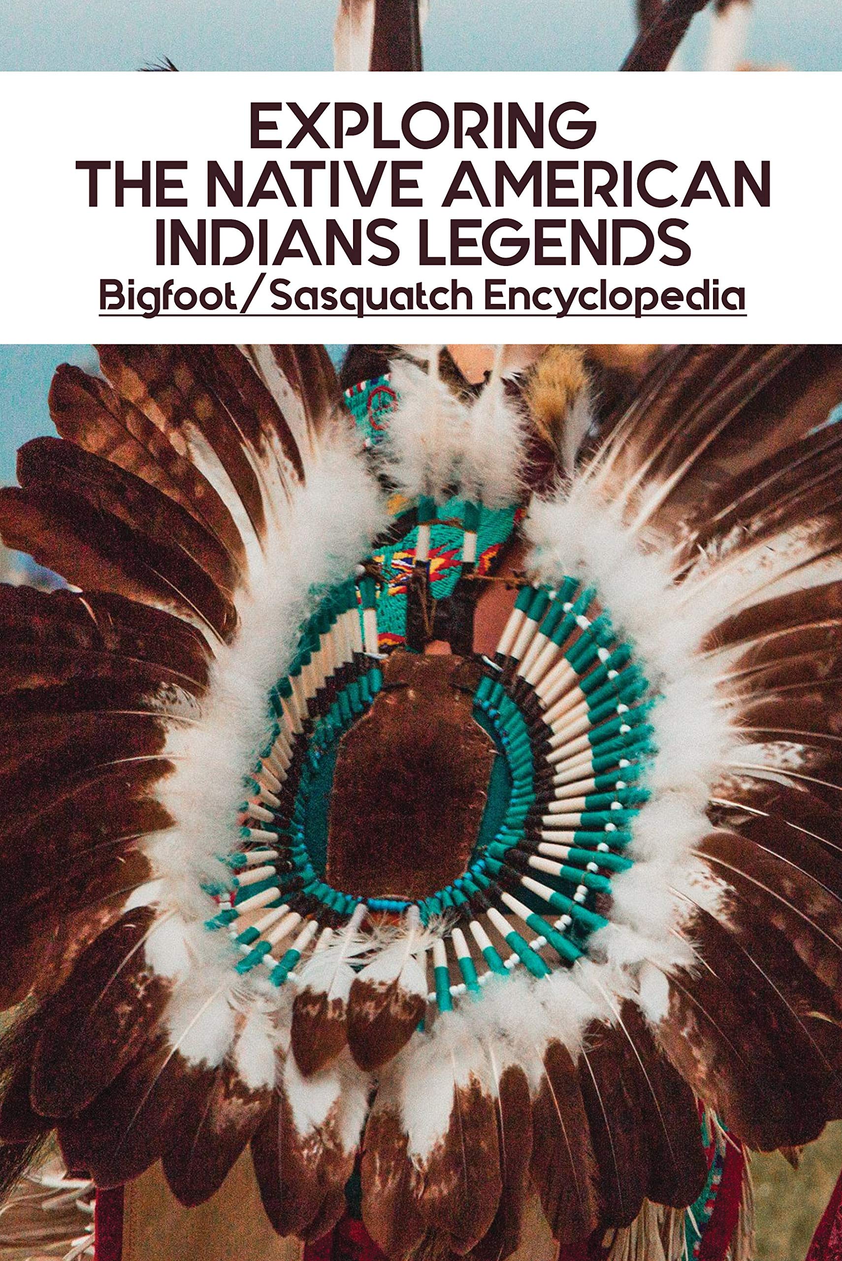 Exploring The Native American Indians Legends: Bigfoot/ Sasquatch ...