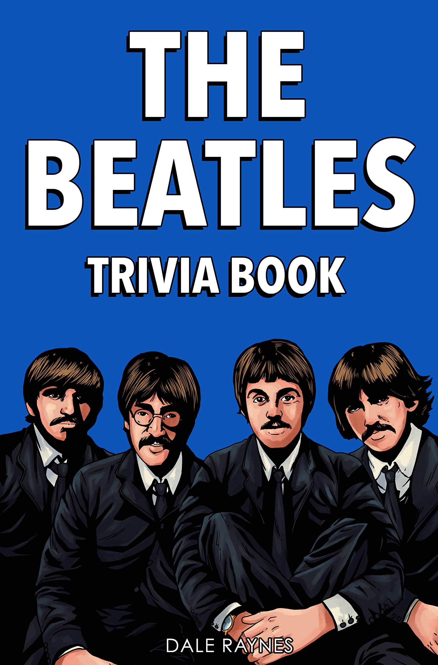 The Beatles Trivia Book: Uncover The History Of One Of The Greatest ...
