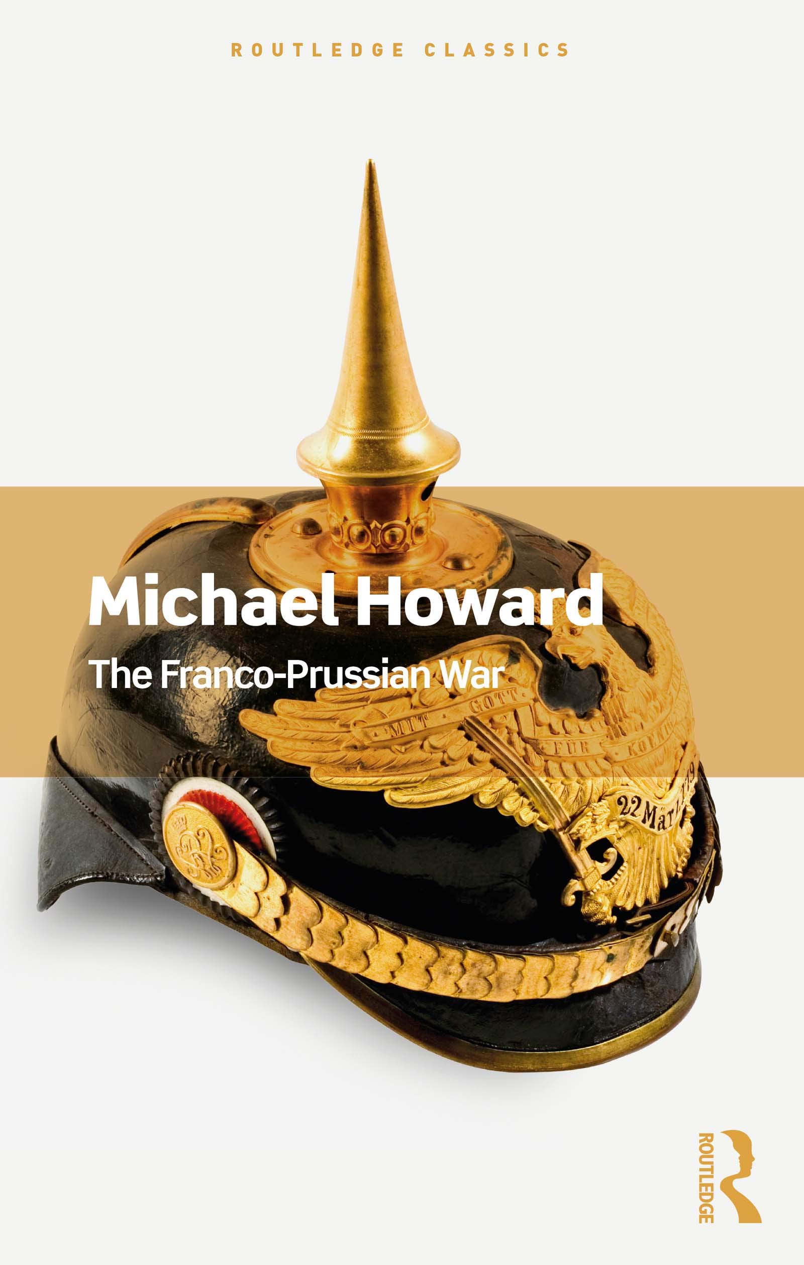 The Franco-Prussian War (Routledge Classics) by Michael Eliot Howard ...