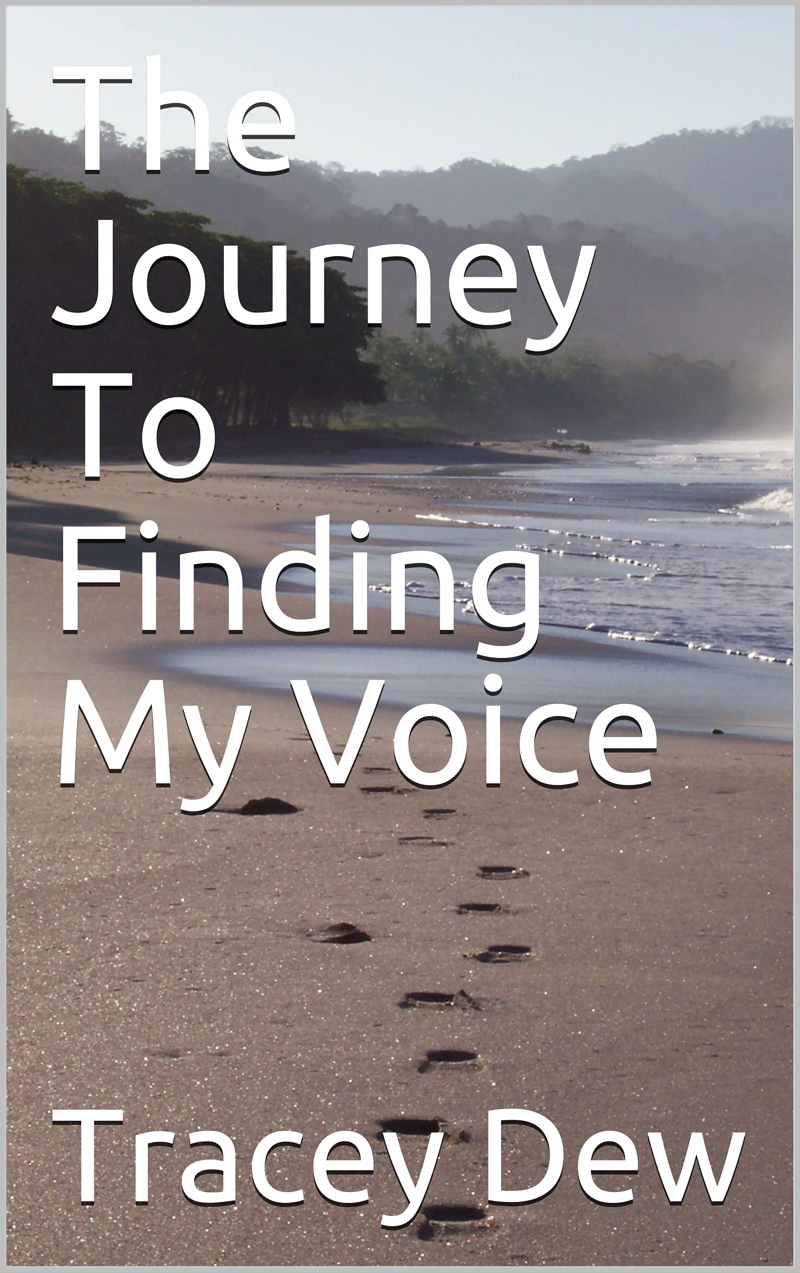 The Journey To Finding My Voice by Tracey Dew | Goodreads
