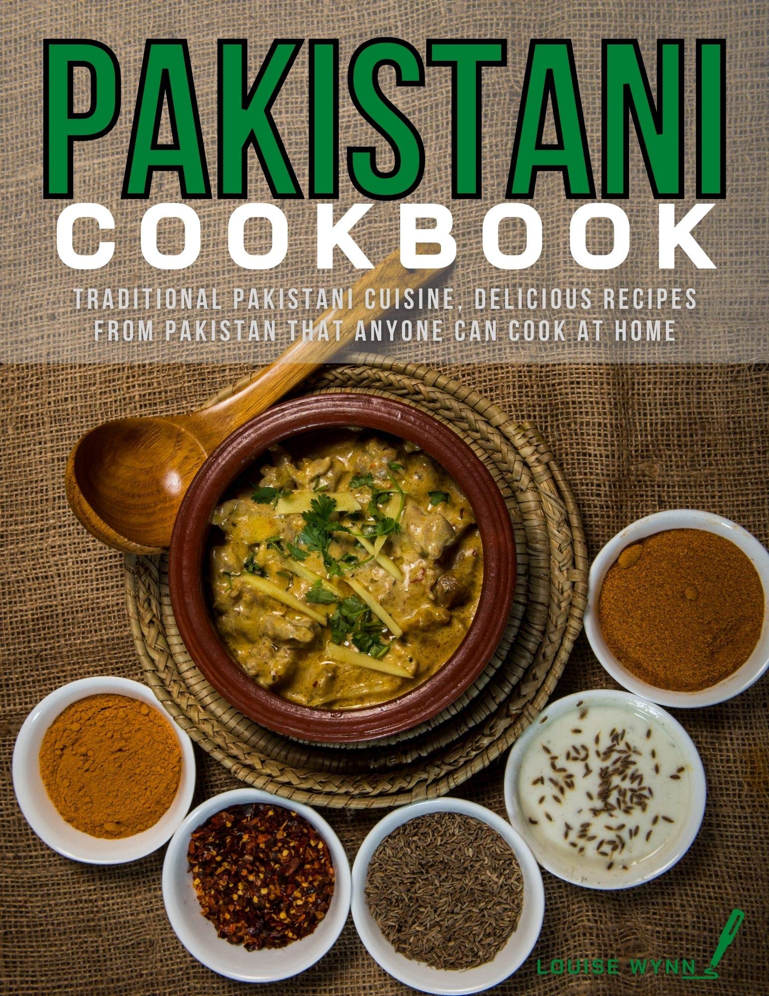 Pakistani Cookbook: Traditional Pakistani Cuisine,Delicious Recipes from Pakistan that Anyone ...