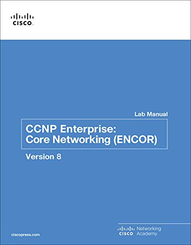 CCNP Enterprise: Core Networking (ENCOR) v8 Lab Manual by Cisco Networking Academy | Goodreads