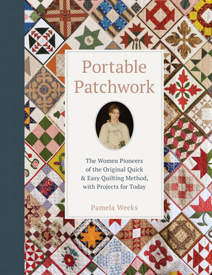 Portable Patchwork: The Women Pioneers of the Original Quick & Easy ...