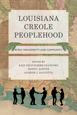 Louisiana Creole Peoplehood: Afro-Indigeneity and Community by Rain ...