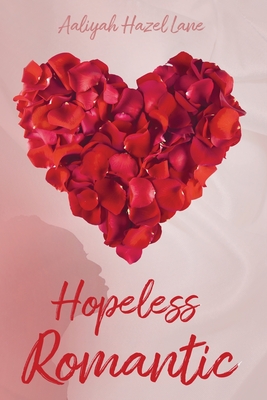 Hopeless Romantic by Aaliyah Aaliyah | Goodreads
