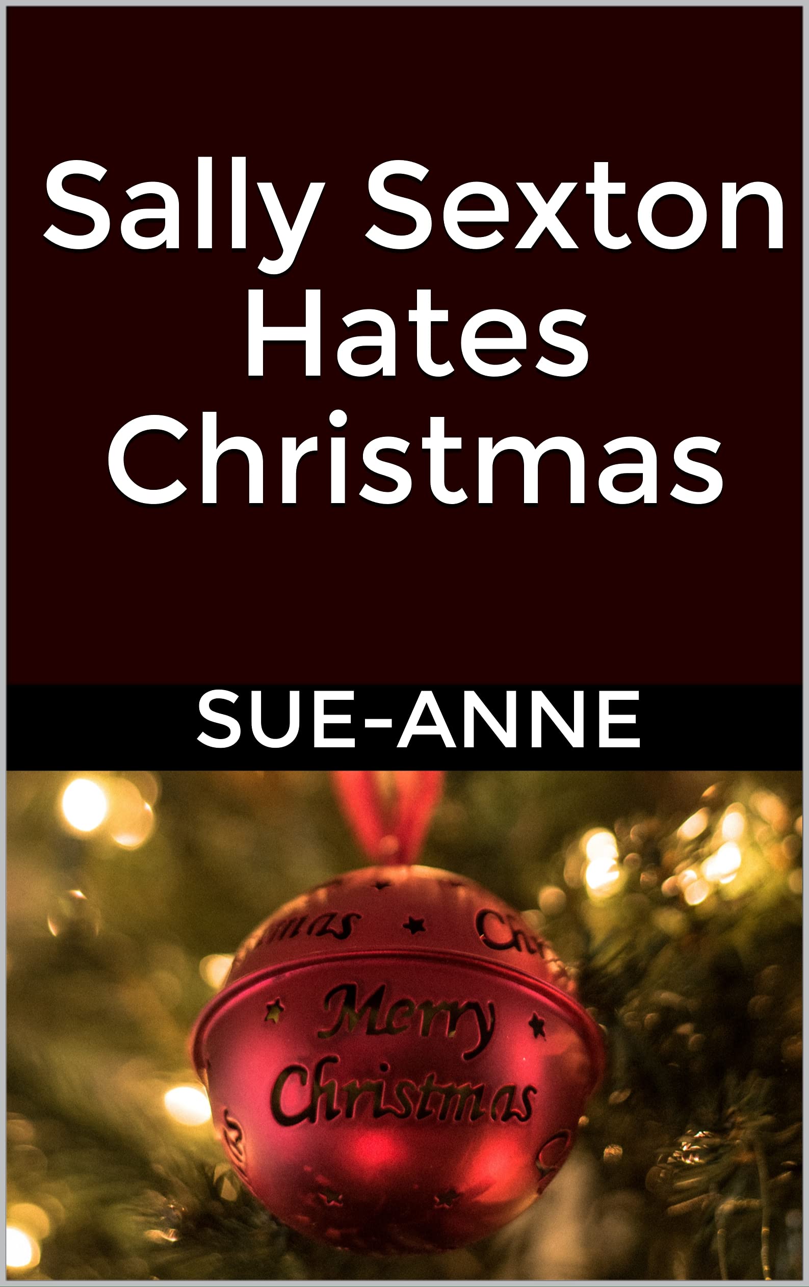 Sally Sexton Hates Christmas by Sue-Anne | Goodreads