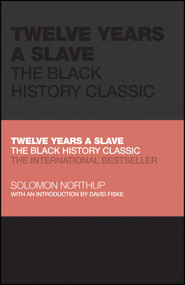 Twelve Years a Slave: The Black History Classic by Solomon Northup ...