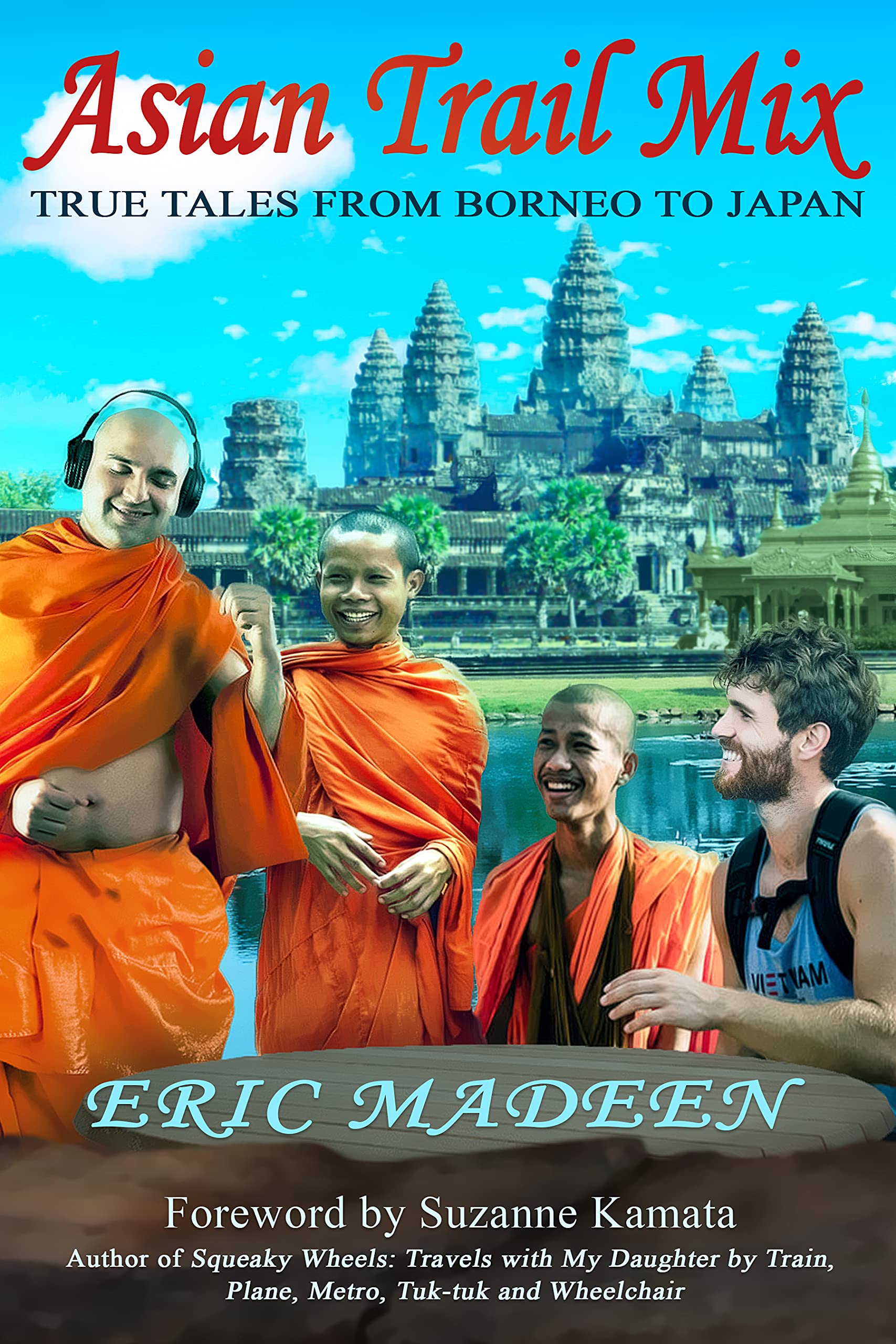 Asian Trail Mix: True Tales from Borneo to Japan by Eric Madeen | Goodreads