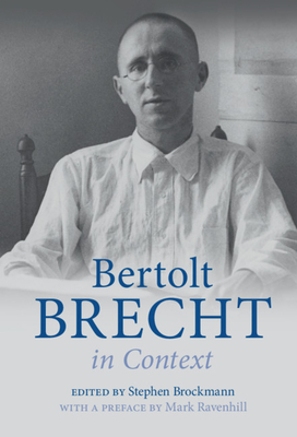 Bertolt Brecht in Context by Stephen Brockmann | Goodreads