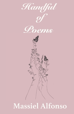 HandFul of Poems by Massiel Alfonso | Goodreads